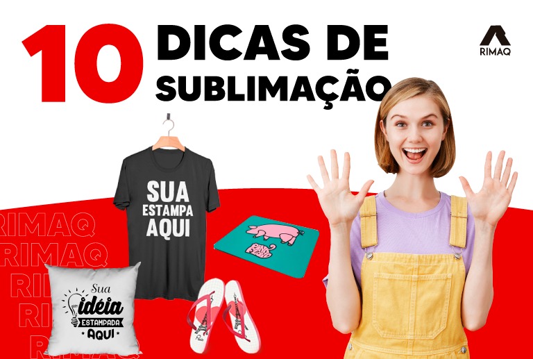 Dicas de Sublimação para quem está começando | Rimaq